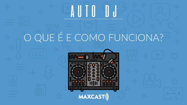 AUTO DJ - O Que É e Como Funciona? - MAXCAST BLOG